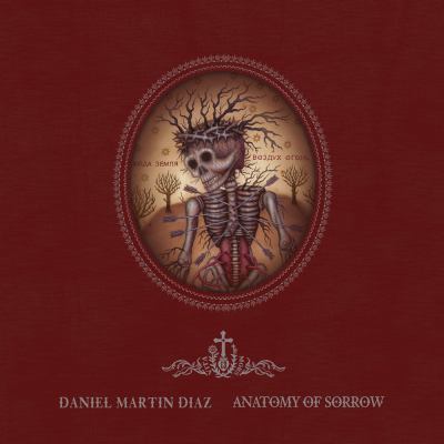 Anatomy of Sorrow book by Daniel Martin Diaz: 9780867197686