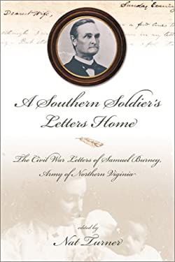 A Southern Soldier's Letters Home: the Civil War Letters of Samuel ...