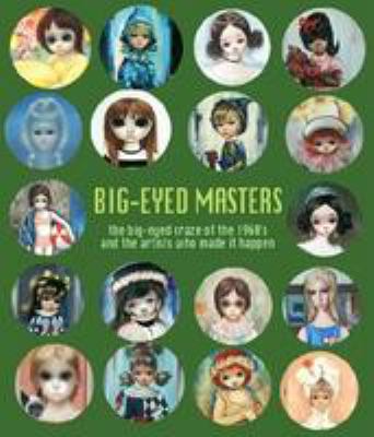Big-Eyed Masters: The Big-Eyed Craze of the 1960s and the Artists Who ...