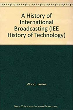 History of International Broadcasting used book by James Wood ...