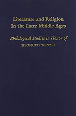 Literature and Religion in the Later Middle Ages: Philological Studies in Honor of Sigfried ...