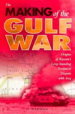 Making of the Gulf War : Origins of Kuwait's Long-Standing Territorial ...
