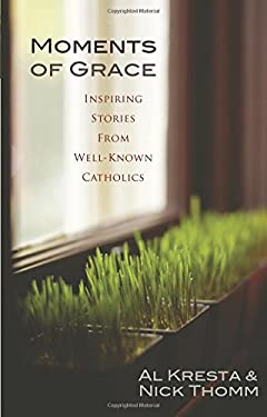 Moments of Grace : Inspiring Stories from Well-Known Catholics used ...