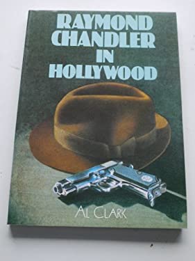 Raymond Chandler in Hollywood book by Al Clark: 9780862761097
