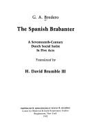 G. A. Bredero: the Spanish Brabanter: a SeventeenthCentury Dutch Social Satire in Five Acts book ...