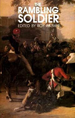 The Rambling Soldier : Life in the Lower Ranks, 1750-1900, Through ...