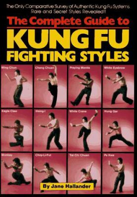 The Complete Guide to Kung Fu Fighting Styles book by Jane Hallander ...