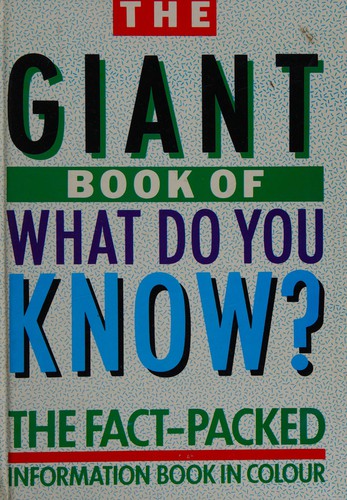 The Giant Book of What Do You Know?: The Fact-Packed Information Book ...