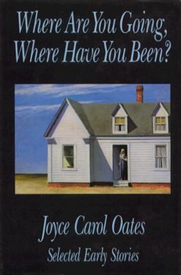 Where Are You Going, Where Have You Been? book by Joyce Carol Oates ...