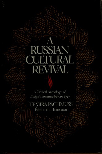 A Russian Cultural Revival : A Critical Anthology of Russian Emigre ...