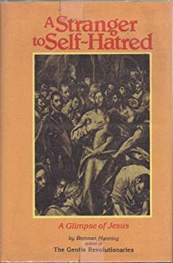 A Stranger to Self-Hatred: A Glimpse of Jesus used copy by Brennan ...