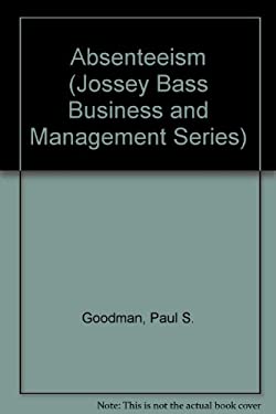 Absenteeism : New Approaches to Understanding, Measuring, and Managing ...