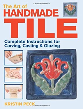 The Art of Handmade Tile : Complete Instructions for Carving, Casting ...