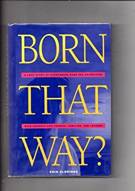 Born That Way? : A True Story of Overcoming Same-Sex Attraction used ...