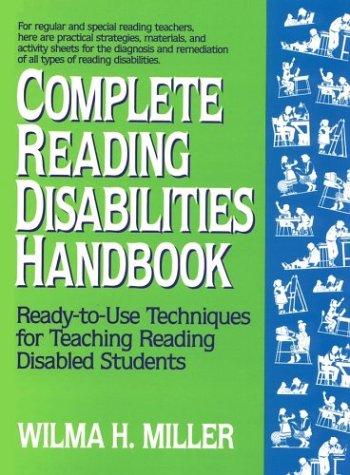 Complete Reading Disabilities Handbook : Ready-to-Use Techniques for ...