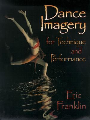 Dance Imagery for Technique and Performance used book by Eric Franklin ...