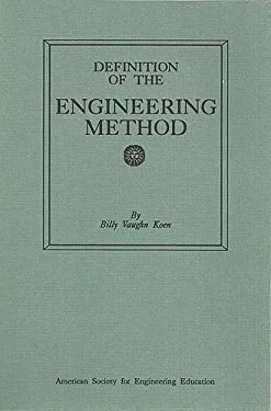 Definition of the Engineering Method book by B. V. Koen: 9780878231010