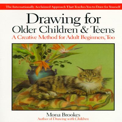 Drawing for Older Children and Teens : A Creative Method for Adult ...