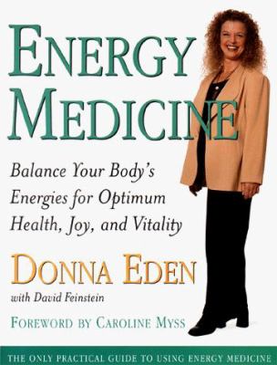 Energy Medicine : Balance Your Body's Energies for Optimum Health, Joy ...