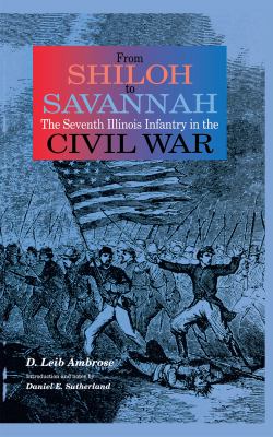 From Shiloh to Savannah : The Seventh Illinois Infantry in the Civil ...