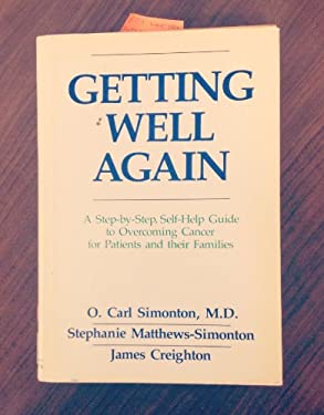 Getting Well Again : A Step-by-Step Self-Help Guide to Overcoming ...