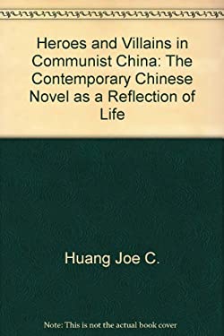 Heroes and Villains in Communist China : The Contemporary Chinese Novel ...