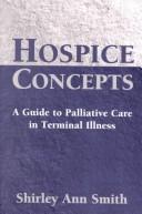 Hospice Concepts : A Guide to Palliative Care in Terminal Illness book ...