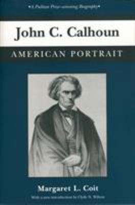John C. Calhoun : American Portrait book by Margaret L. Coit, Clyde N. Wilson