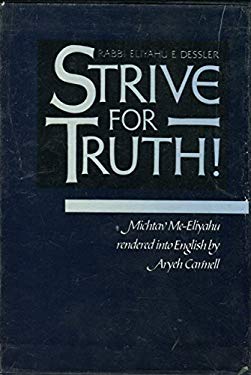 Strive for the Truth Vol. 1 : The World of Rav E. E. Dessler used book ...