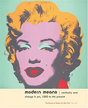 Modern Means : Continuity and Change in Art, 1880 - Present used book ...