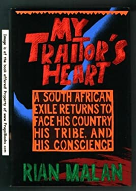 My Traitor's Heart : A South African Exile Returns to Face His Country ...