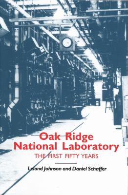 Oak Ridge National Laboratory : The First Fifty Years used book by ...