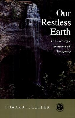 Our Restless Earth : The Geologic Regions of Tennessee used book by ...