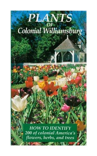 Plants of Colonial Williamsburg : How to Identify 200 of Colonial ...