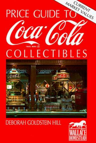 Price Guide To Coca Cola Collectibles used book by Deborah G. Hill ...