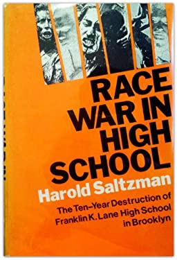 Race War in High School : The Ten-Year Destruction of Franklin K. Lane ...