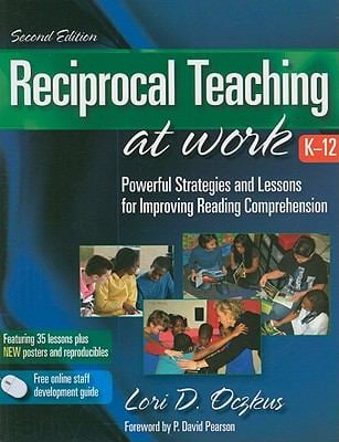 Reciprocal Teaching at Work : Powerful Strategies and Lessons for ...