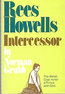 Rees Howells : Intercessor book by Norman P. Grubb: 9780875082196