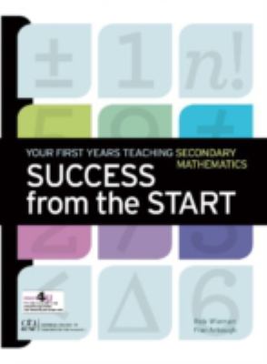 Success from the Start : Your First Years Teaching Secondary ...