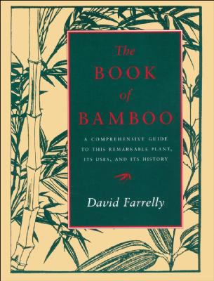 The Book of Bamboo : A Comprehensive Guide to This Remarkable Plant ...