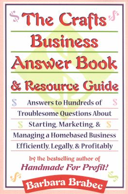 The Crafts Business Answer Book and Resource Guide : Answers to ...