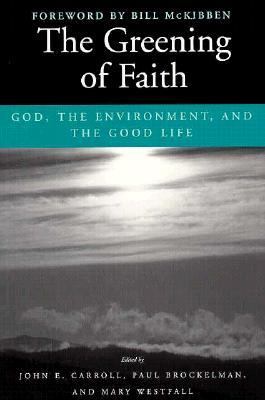 The Greening of Faith : God, the Environment, and the Good Life used ...