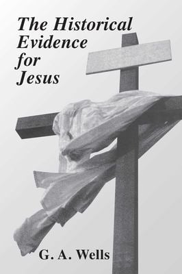 The Historical Evidence For Jesus Book By G A Wells 9780879754297