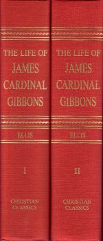 The Life of James Cardinal Gibbons, Archbishop of Baltimore, 1834-1921 ...