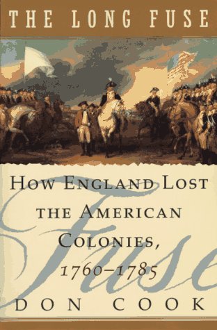 The Long Fuse : How England Lost the American Colonies, 1760-1785 used ...