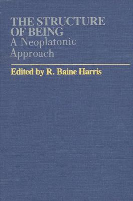 The Structure of Being : A Neoplatonic Approach book by R. Baine Harris ...