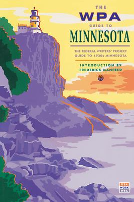 The WPA Guide to Minnesota : The Federal Writers' Project Guide to ...