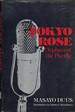 Tokyo Rose : Orphan of the Pacific used book by Masayo Duus: 9780870113543