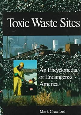 Toxic Waste Sites : An Encyclopedia of Endangered America used book by ...