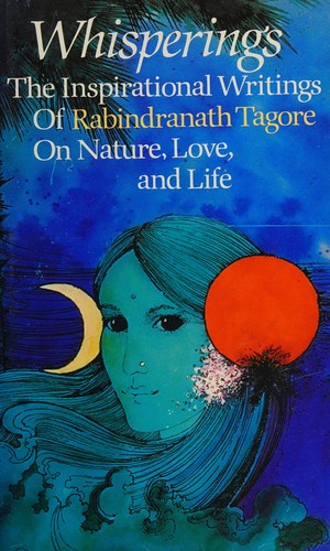 Whisperings : The Inspirational Writings of Rabindranath Tagore on ...
